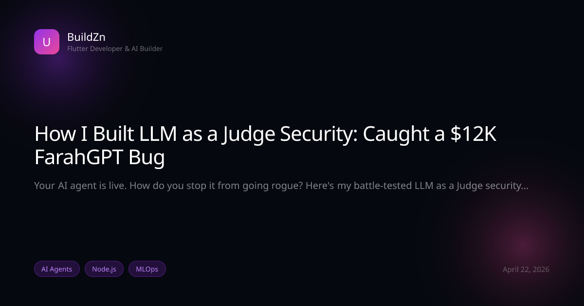 How I Built LLM as a Judge Security: Caught a $12K FarahGPT Bug | BuildZn